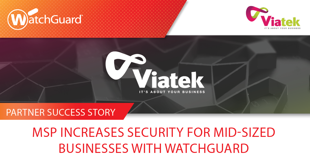 Partner Success Story - Viatek | WatchGuard Technologies